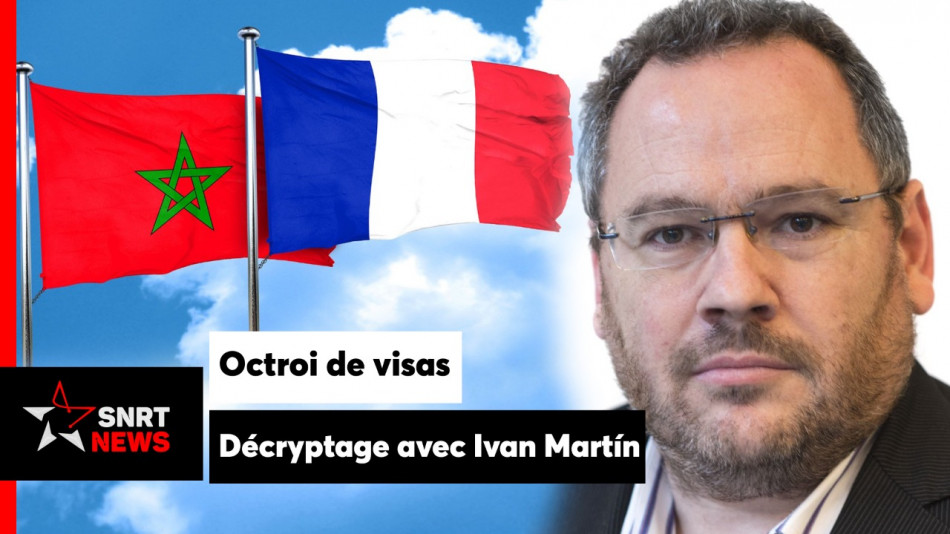 Visas/France-Maghreb: décryptage avec l’économiste Ivan Martín | SNRT News